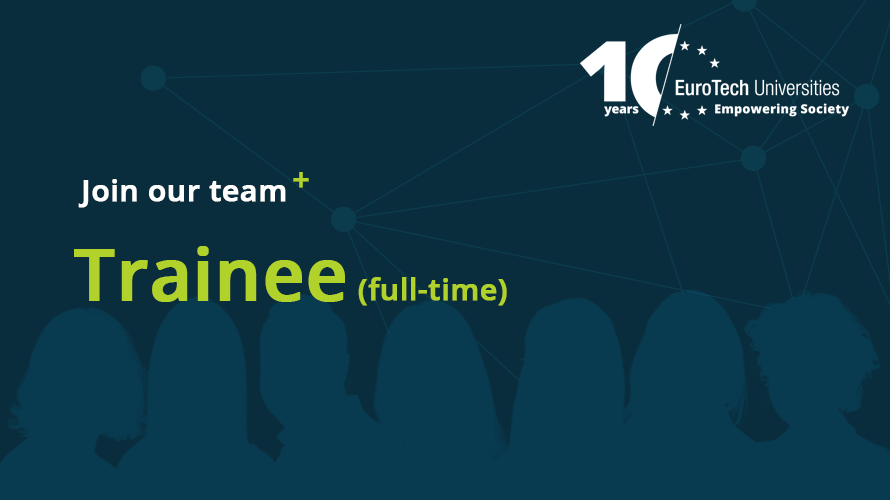 We are hiring: Trainee (full-time) - EuroTech Universities Alliance